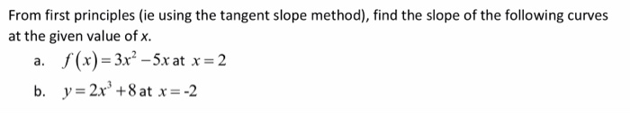 Solved From first principles (ie using the tangent slope | Chegg.com