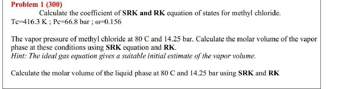 Solved Problem 1 (300) Calculate the coefficient of SRK and | Chegg.com