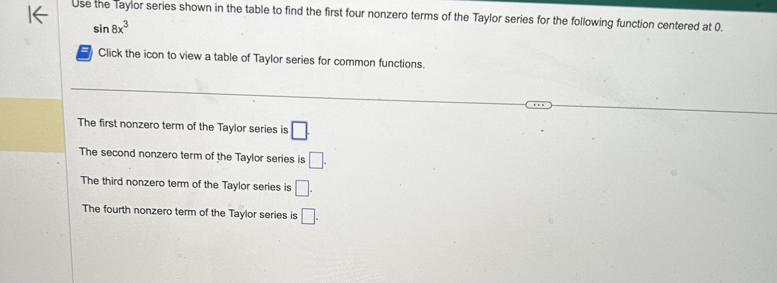Solved Use the Taylor series shown in the table to find the | Chegg.com