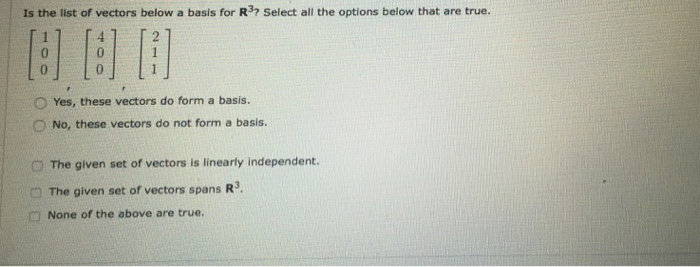 Solved Is the list of vectors below a basis for R^3? Select | Chegg.com