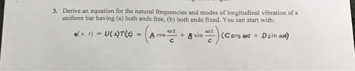 Solved Derive an equation for the natural frequencies and | Chegg.com