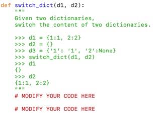 Solved def switch_dict(di, d2): Given two dictionaries, | Chegg.com
