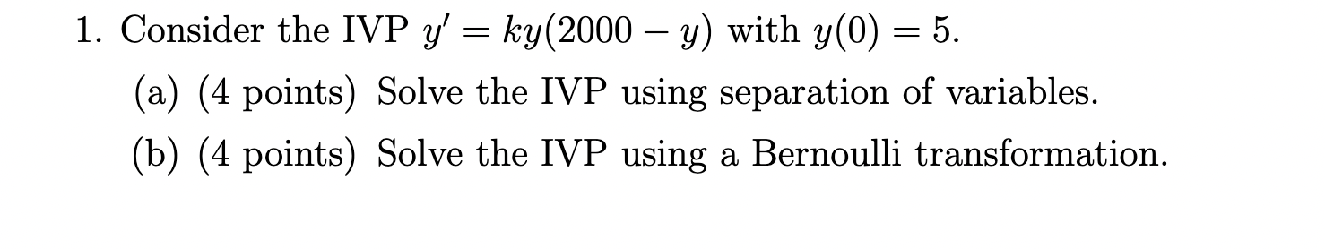 Solved 1. Consider the IVP y′=ky(2000−y) with y(0)=5. (a) (4 | Chegg.com