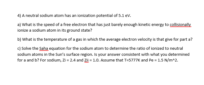 Solved 4) A neutral sodium atom has an ionization potential | Chegg.com