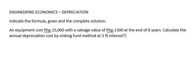 Solved ENGINEERING ECONOMICS - DEPRECIATION Indicate the | Chegg.com