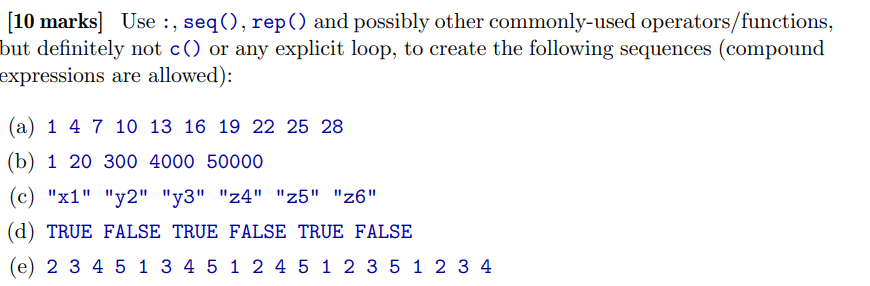 Solved [10 marks] Use :, seq(), rep () and possibly other | Chegg.com