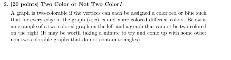 Solved 2. (20 points) Two Color or Not Two Color? A graph is | Chegg.com