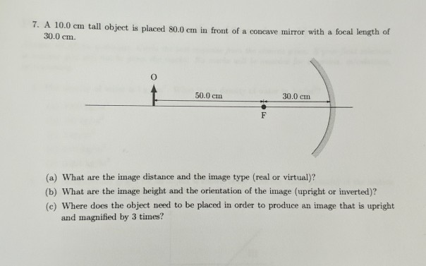 Solved 7. A 10.0 cm tall object is placed 80.0 cm in front | Chegg.com