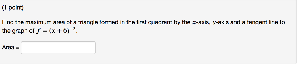 Solved (1 point) Find the maximum area of a triangle formed | Chegg.com