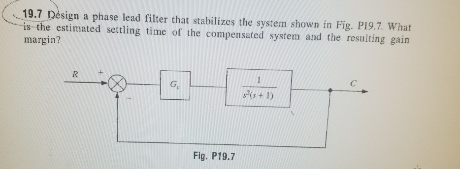 Solved 19.7 Désign a phase lead filter that stabilizes the | Chegg.com