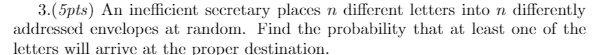 Solved 3.(5pts) An inefficient secretary places n different | Chegg.com