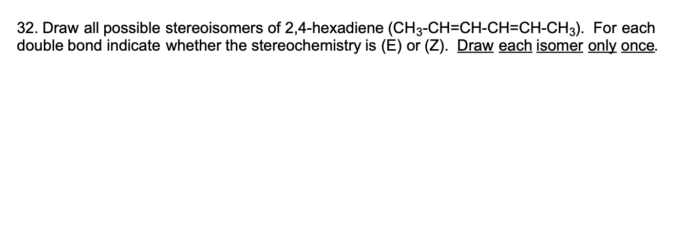 Solved 32. Draw all possible stereoisomers of 2,4-hexadiene | Chegg.com