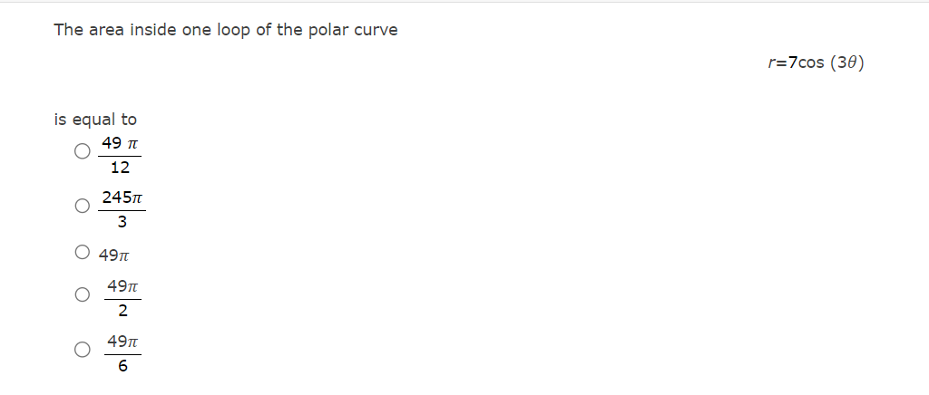 Solved The area inside one loop of the polar curve | Chegg.com