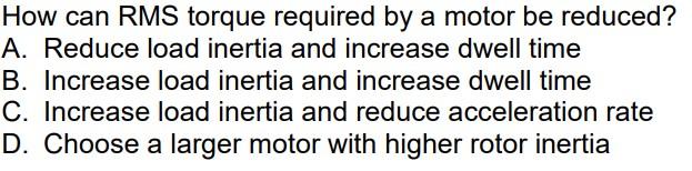 Solved How can RMS torque required by a motor be reduced? A. | Chegg.com