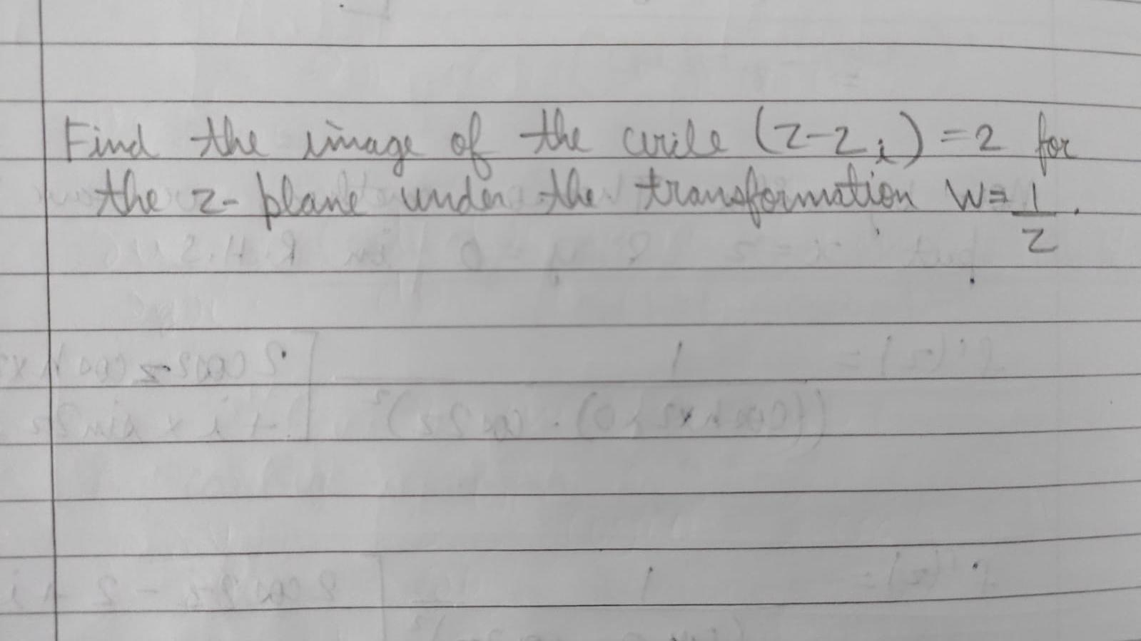 Solved Find the image of the curile (z−2;i)=2 for the z - | Chegg.com