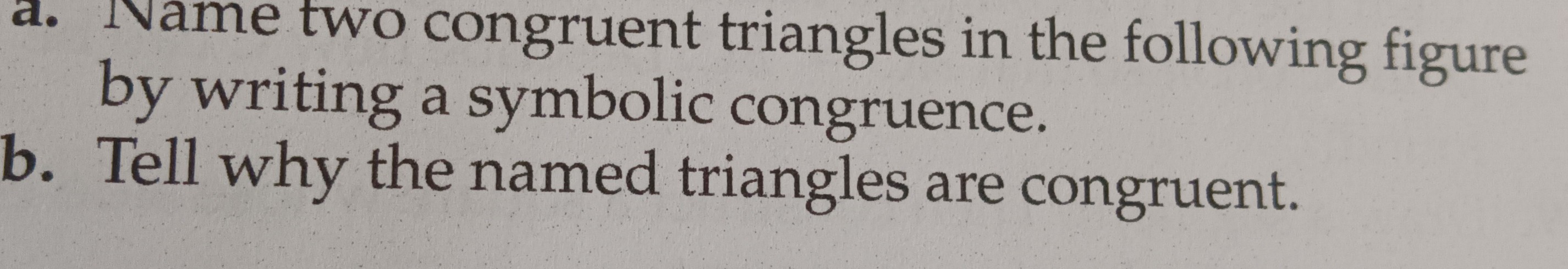 a. ﻿Name two congruent triangles in the following | Chegg.com