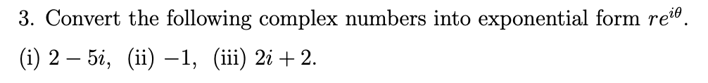 Solved 3. Convert the following complex numbers into | Chegg.com