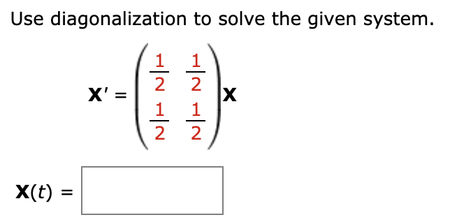Solved Use diagonalization to solve the given system. X' = 1 | Chegg.com