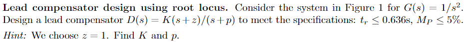 Solved X Figure 1: Unity feedback system Lead compensator | Chegg.com