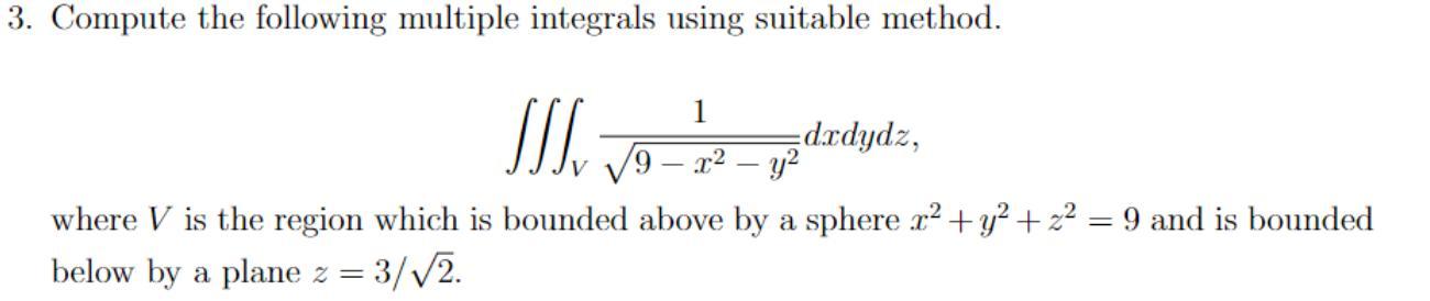 Solved 3. Compute the following multiple integrals using | Chegg.com
