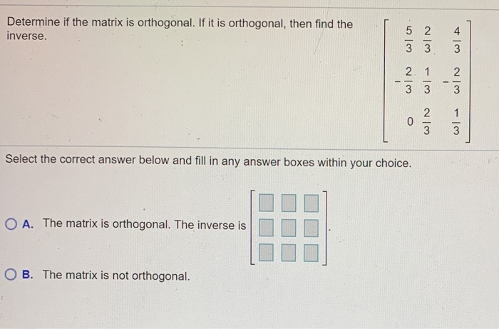Solved Determine if the matrix is orthogonal. If it is | Chegg.com