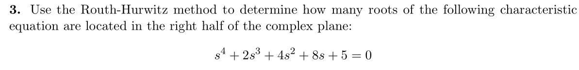 Solved 3. Use the Routh-Hurwitz method to determine how many | Chegg.com