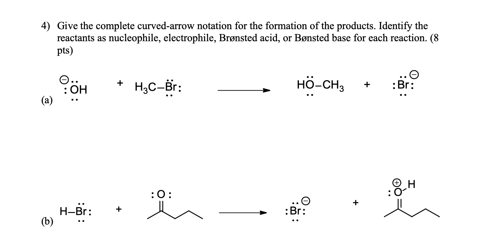 Solved 4) Give the complete curved-arrow notation for the | Chegg.com