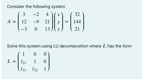 Solved 32 Consider the following system 3 -2 4 A = 12 21 -3 | Chegg.com