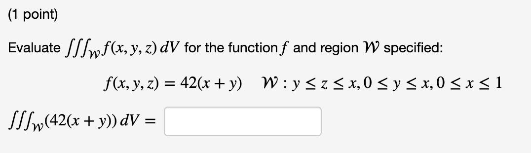 Solved (1 point) Evaluate SS/wf(x, y, z) dV for the function | Chegg.com