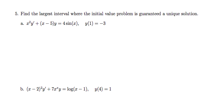 Solved 5. Find the largest interval where the initial value | Chegg.com