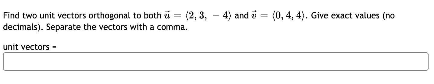 Solved Find two unit vectors orthogonal to both u= 2,3,−4 | Chegg.com