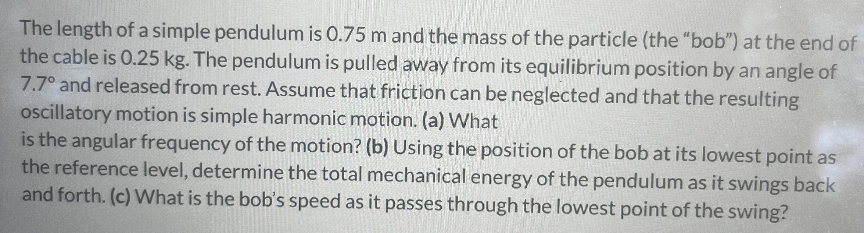 Solved The length of a simple pendulum is 0.75 m and the | Chegg.com