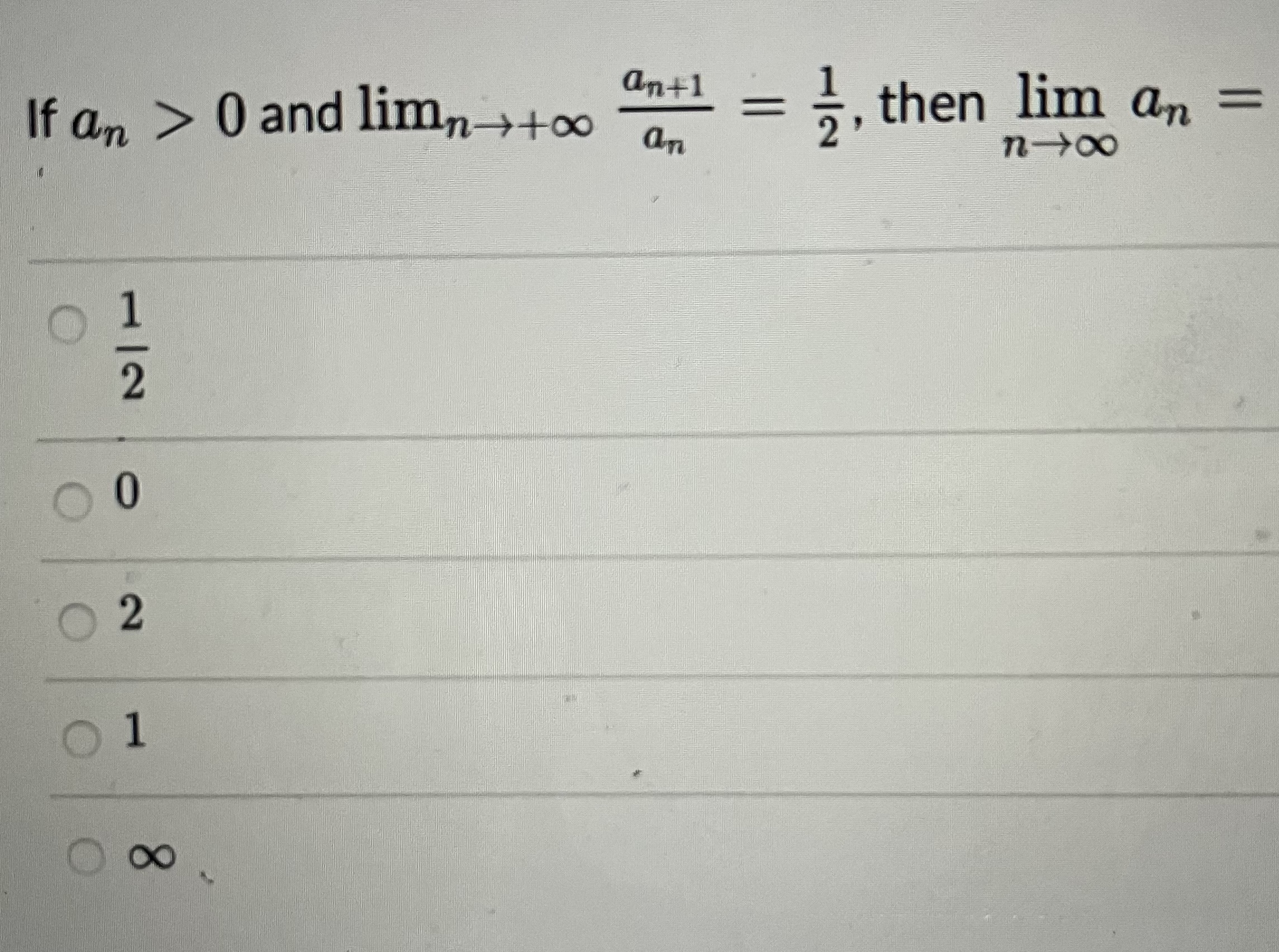 Solved If an>0 and limn→+∞anan+1=21, then limn→∞an= 21 0 5 1 | Chegg.com
