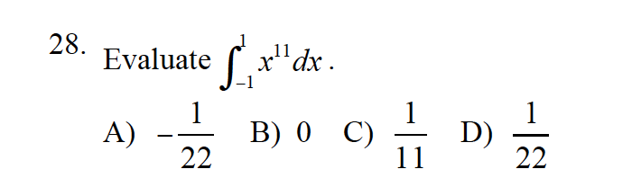 Solved 28. Evaluate ∫−11x11dx A) −221 B) 0 C) 111 D) 221 | Chegg.com