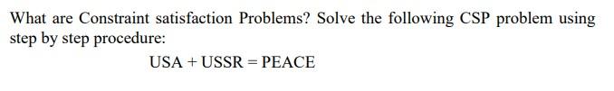 Solved What are Constraint satisfaction Problems? Solve the | Chegg.com