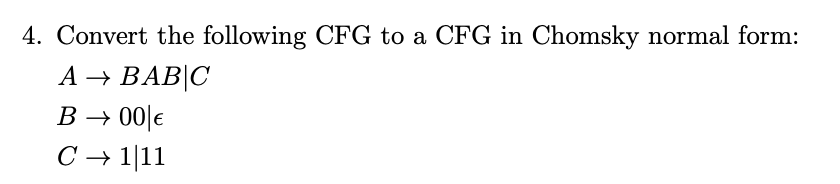 Solved 4. Convert the following CFG to a CFG in Chomsky | Chegg.com