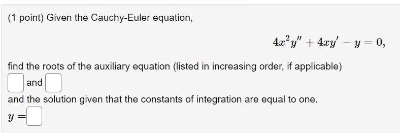 Solved (1 point) Given the Cauchy-Euler equation, | Chegg.com Solved (1 point) Given the Cauchy-Euler equation, | Chegg.com