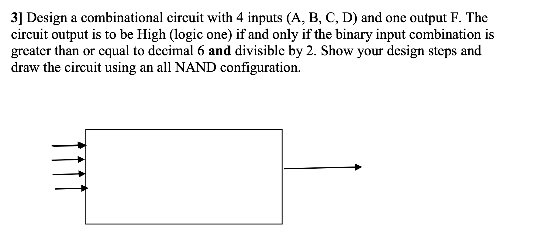 Solved 3] Design a combinational circuit with 4 inputs (A, | Chegg.com