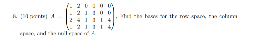 Solved 8. (10 points) \\( A=\\left(\\begin{array}{llllll}1 & | Chegg.com
