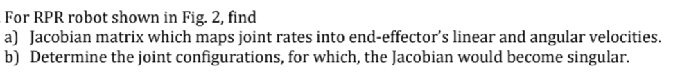 For RPR robot shown in Fig. 2, find a) Jacobian | Chegg.com