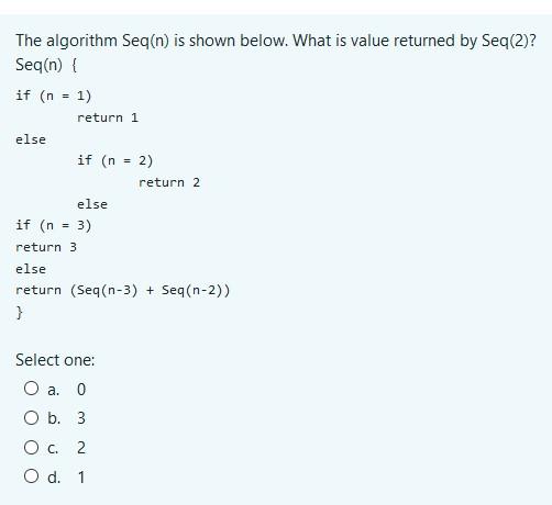 Solved The algorithm Seq(n) is shown below. What is value | Chegg.com