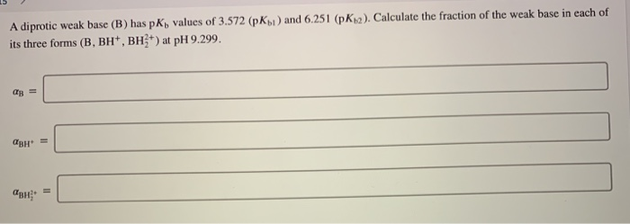 Solved A diprotic weak base (B) has pKvalues of 3.572 (pKoi) | Chegg.com