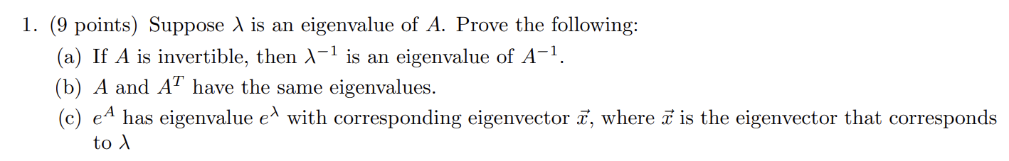 Solved 1. (9 points) Suppose λ is an eigenvalue of A. Prove | Chegg.com