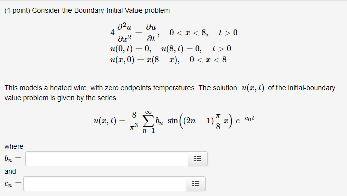 Solved (1 point) Consider the Boundary-Initial Value problem | Chegg.com