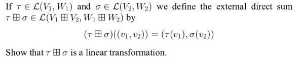 Solved If τ∈L(V1,W1) and σ∈L(V2,W2) we define the external | Chegg.com