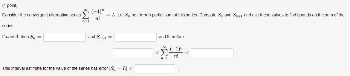 Solved (1 point) (-1)" = L. Let Sn be the nth partial sum of | Chegg.com