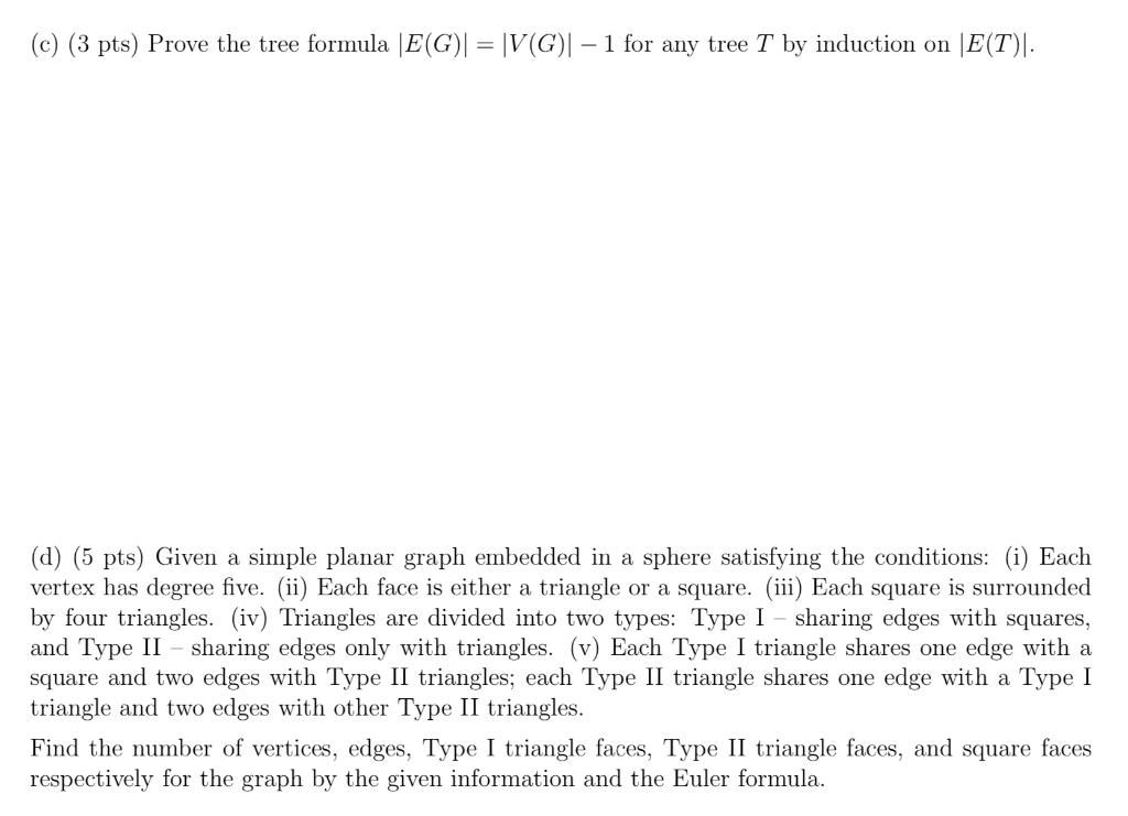 Solved (c) (3 pts) Prove the tree formula |E(G)] = |V(G)| – | Chegg.com