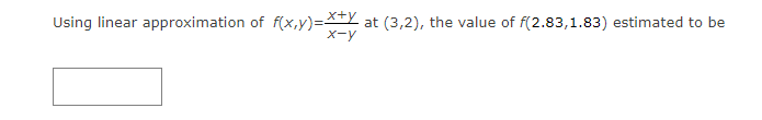 Solved Using linear approximation of f(x,y)=x−yx+y at (3,2), | Chegg.com