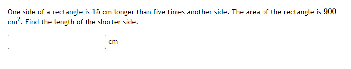 Solved One side of a rectangle is 15 cm longer than five | Chegg.com