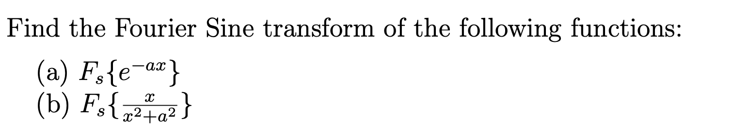 Solved Find the Fourier Sine transform of the following | Chegg.com